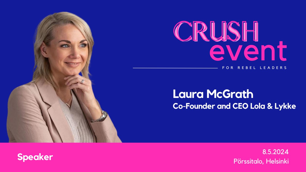 Crush Speaker: Laura McGrath, Founder, CEO, Lola&Lykke