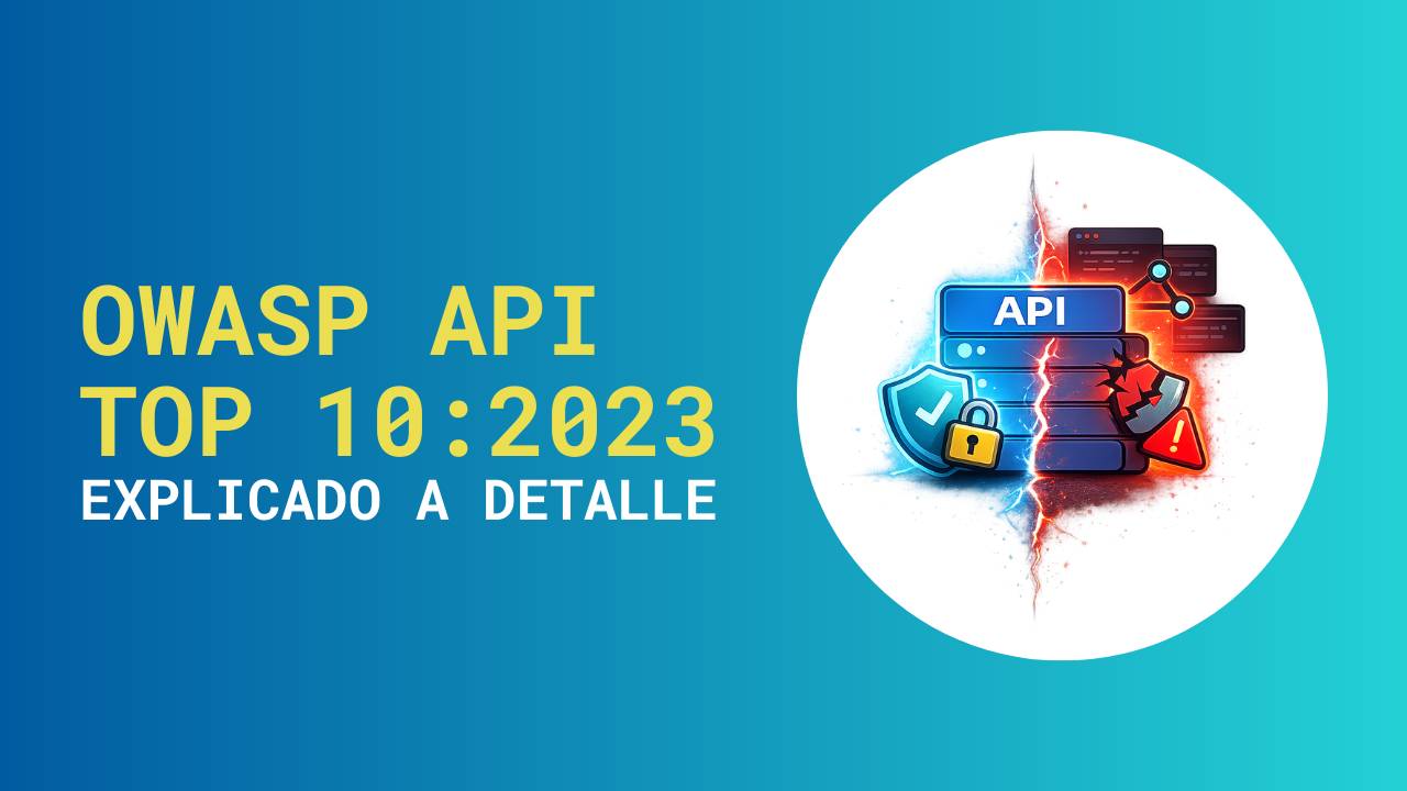 OWASP API Top 10:2023 explicado a detalle