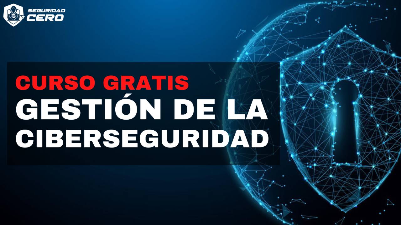 Registro Curso Gratis Gestión de la Ciberseguridad 2023