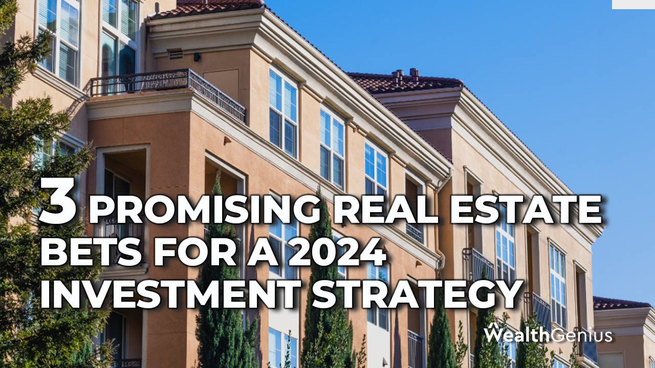 3 Promising Real Estate Bets for a 2024 Investment Strategy