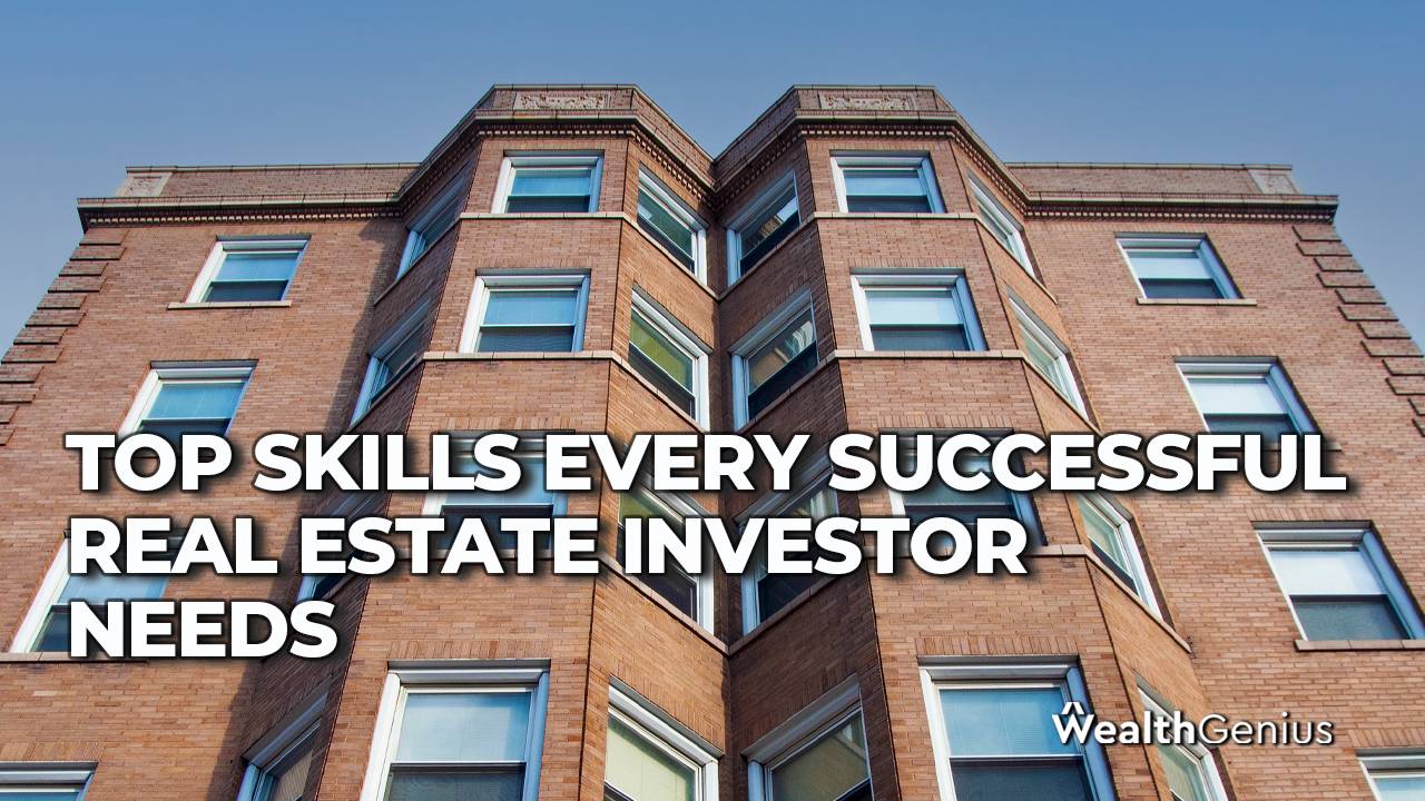 Top Skills Every Successful Real Estate Investor Needs