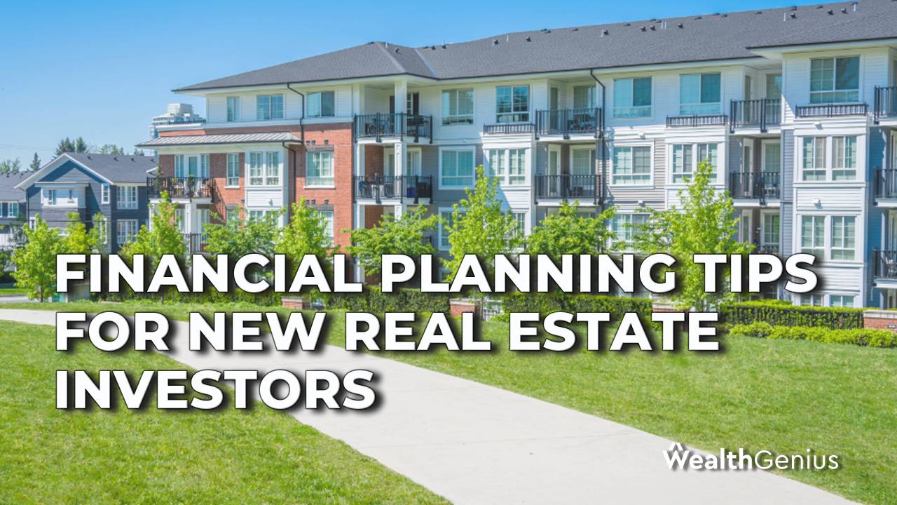 Financial Planning Tips for New Real Estate Investors