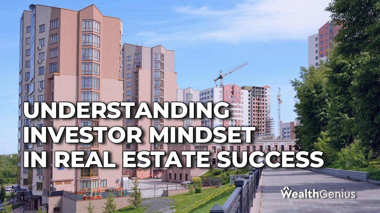 Understanding Investor Mindset in Real Estate Success
