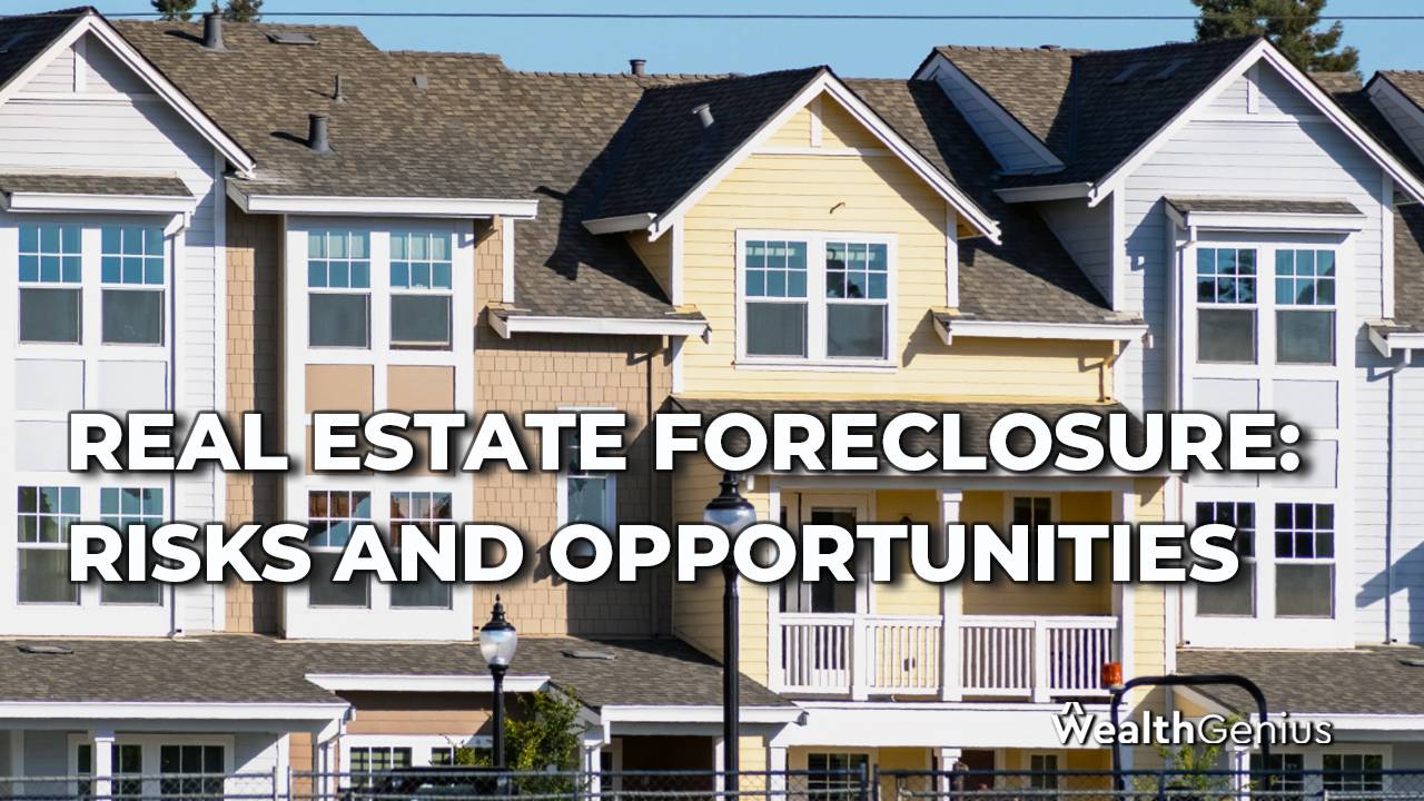 Real Estate Foreclosure: Risks and Opportunities