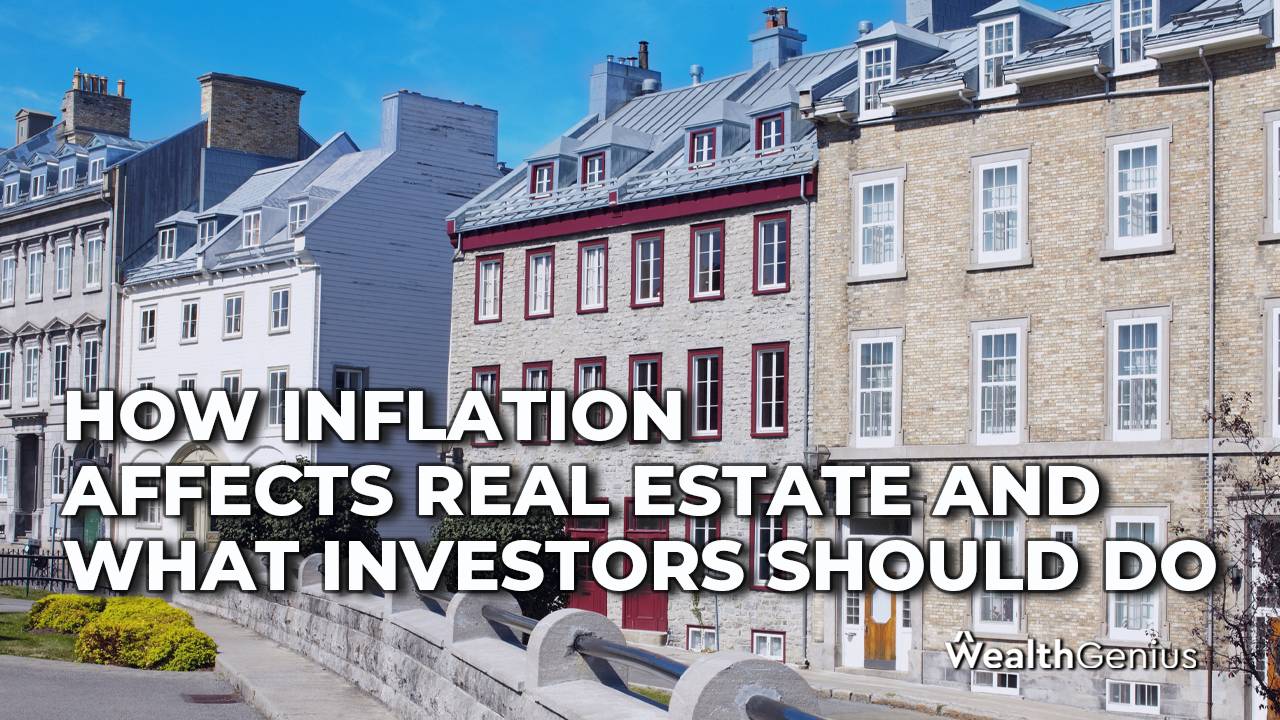 How Inflation Affects Real Estate and What Investors Should Do