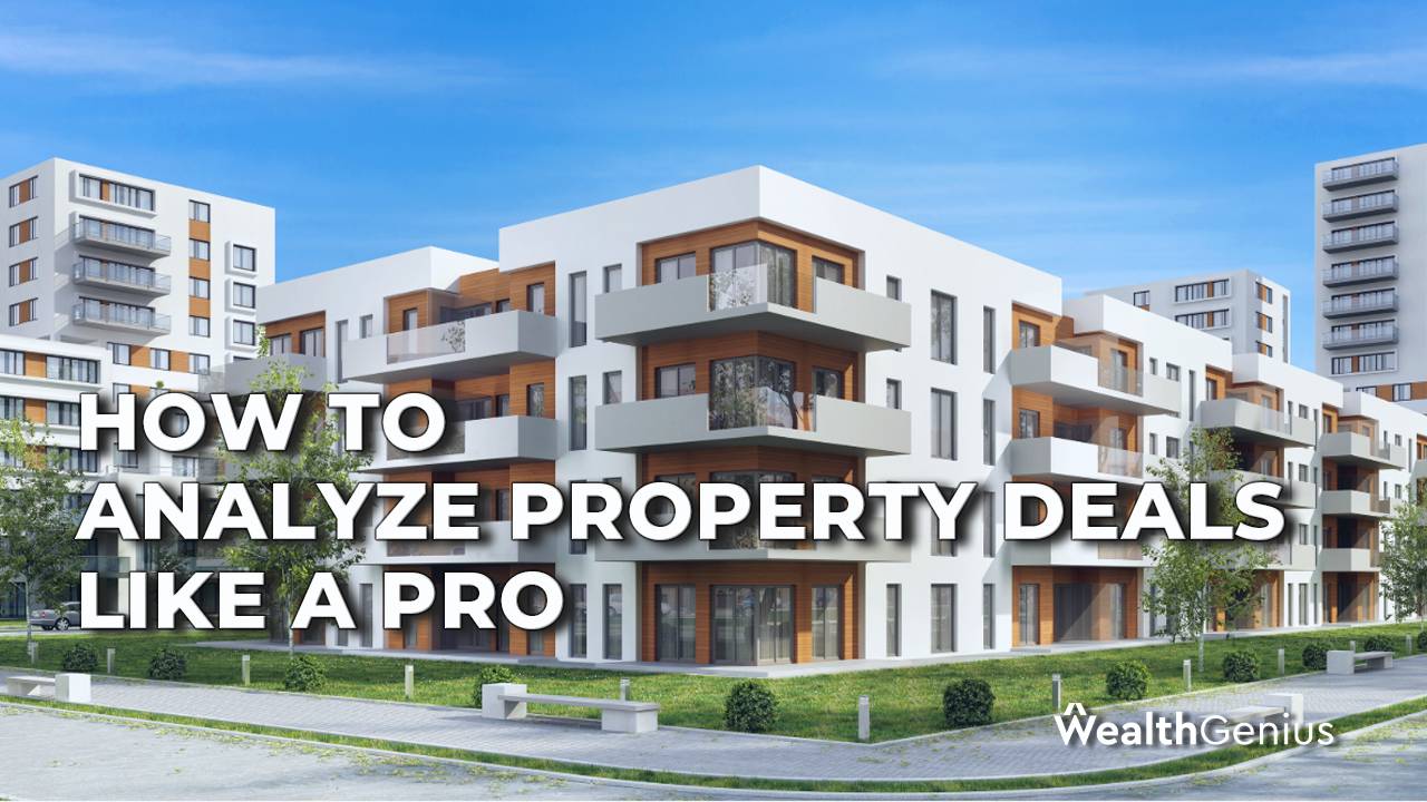 How to Analyze Property Deals Like a Pro
