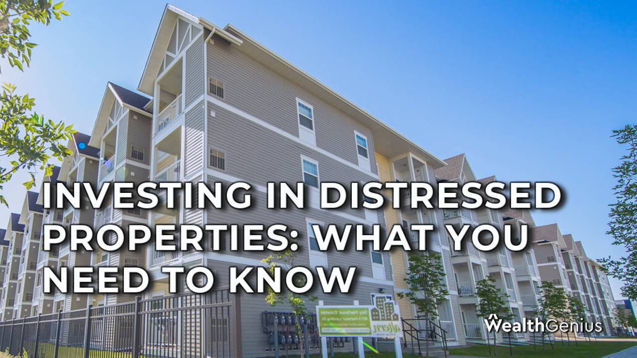 Investing in Distressed Properties: What You Need to Know