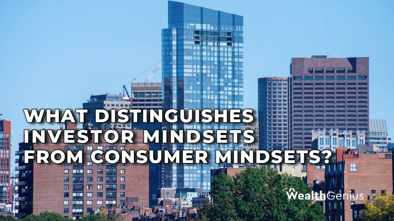 What Distinguishes Investor Mindsets From Consumer Mindsets?