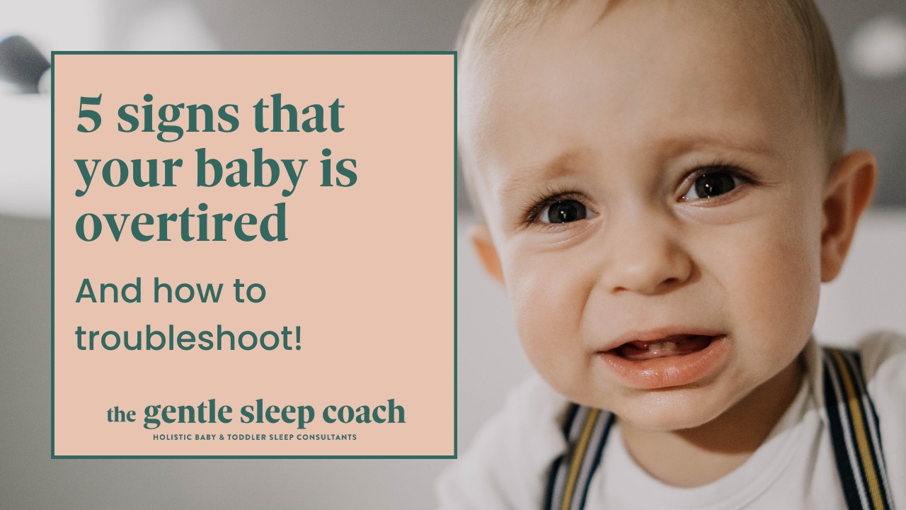 5 Signs Your Baby Is Overtired - And How To Troubleshoot!
