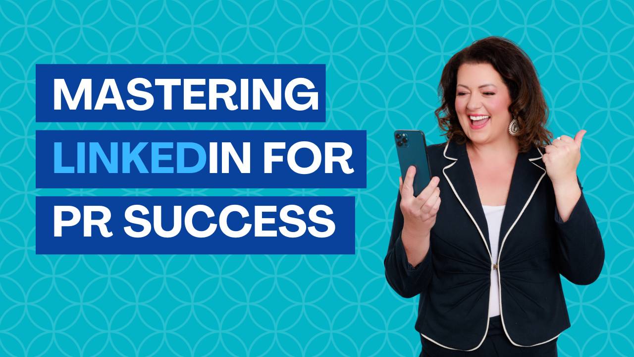 Mastering LinkedIn for PR success