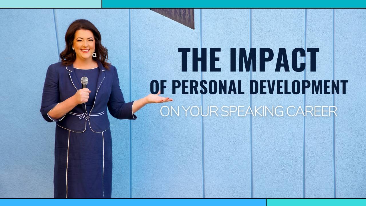 The Impact of Personal Development on Your Speaking Career