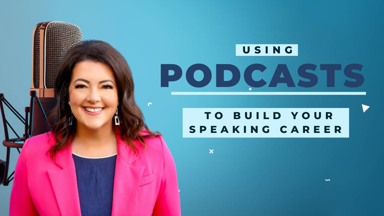 Using Podcasts to Build Your Speaking Career