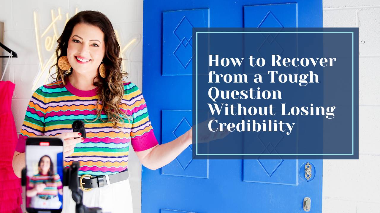 How to recover from a tough question without losing credibility