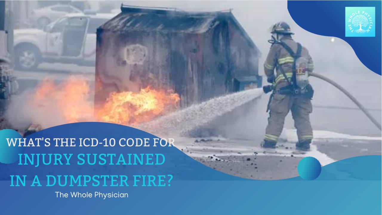 What's the ICD-10 code for Injuries Sustained in a Dumpster Fire? RP