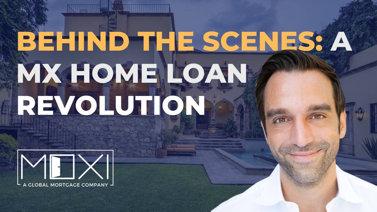 Behind The Scenes: a Mexico Home Financing Revolution!
