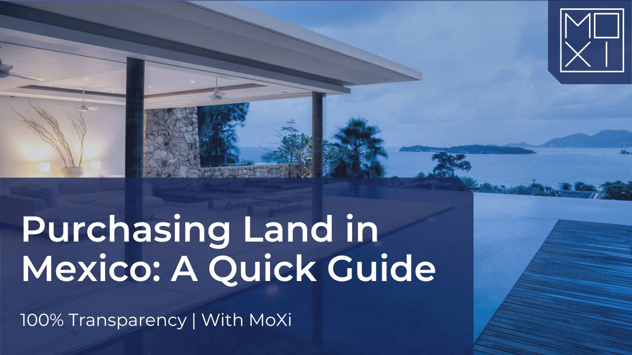 Purchasing Land in Mexico: A Quick Guide