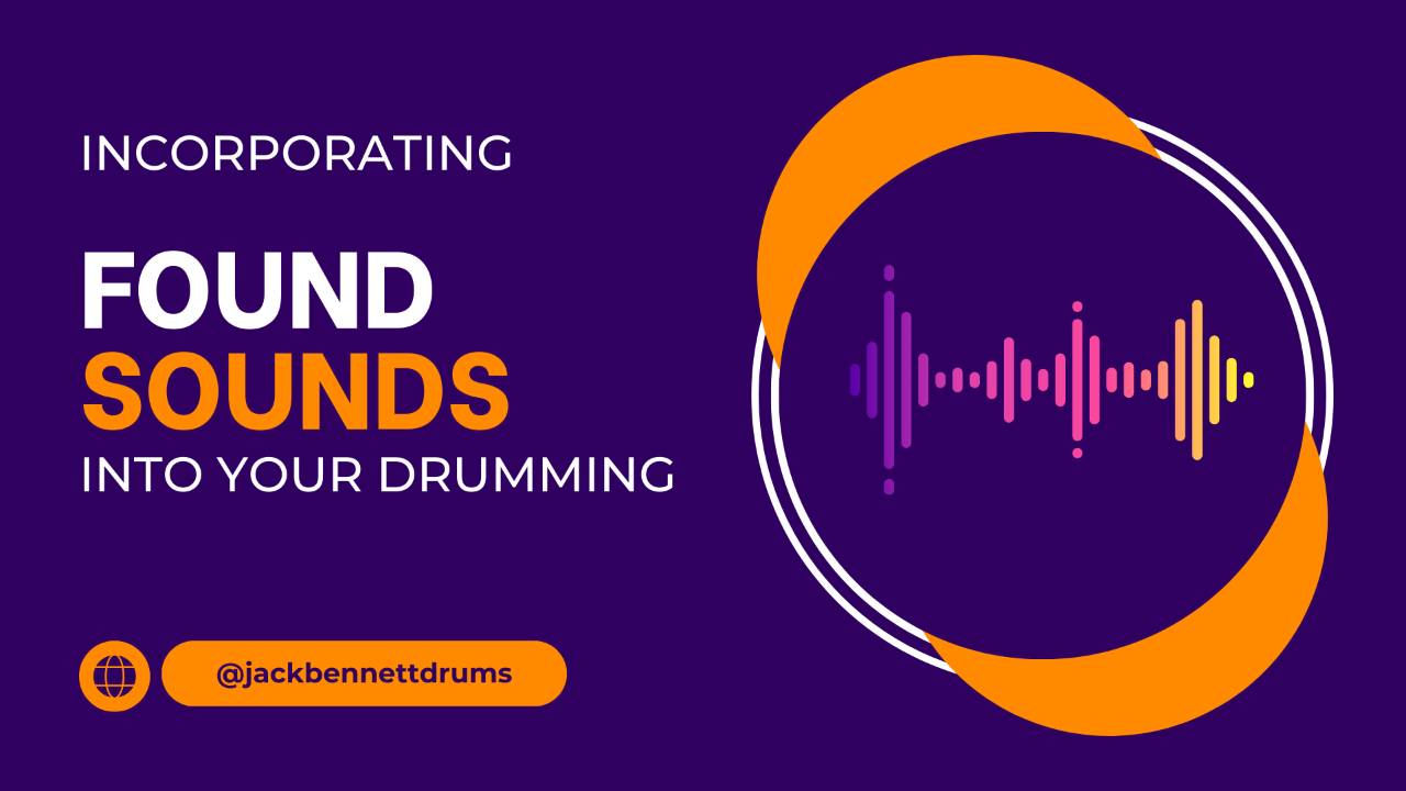 How to Incorporate Found Sounds & Unconventional Objects into Drumming