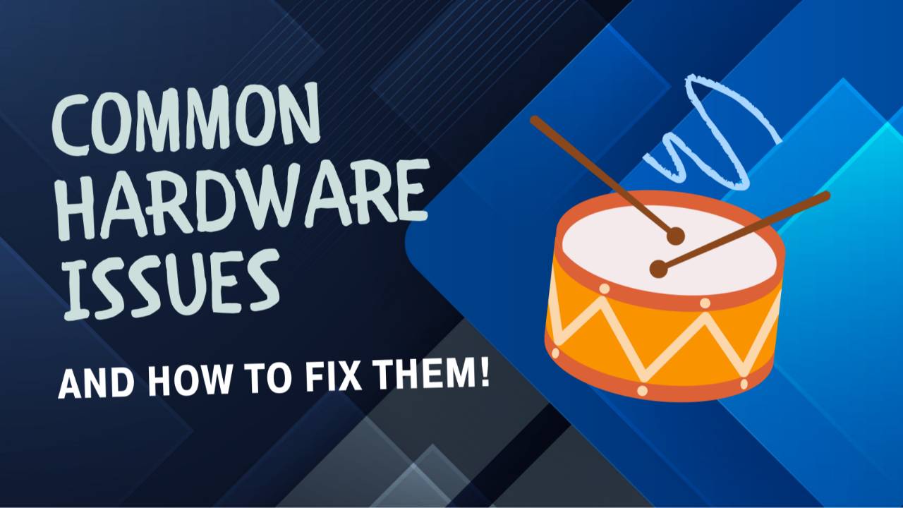 Common Hardware Issues