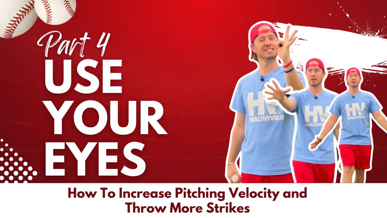 Increase pitching velocity and throw more strikes: P4 - Use Your Eyes