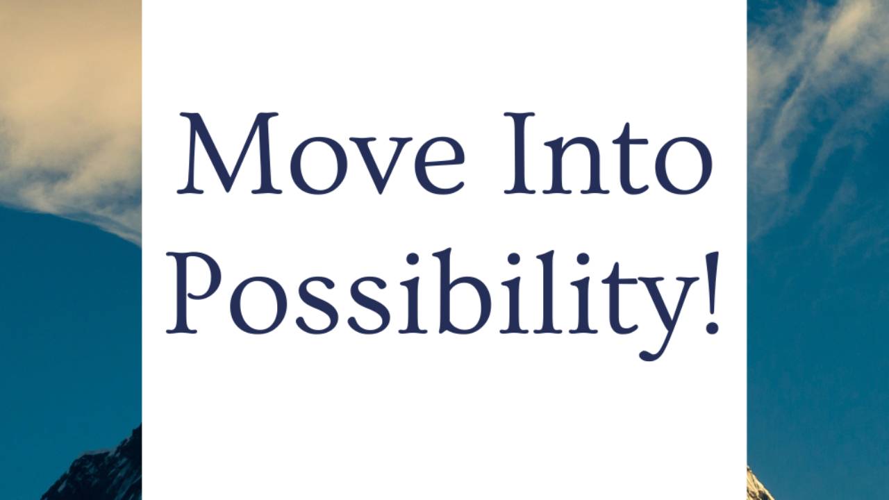 Move Into Possibility!