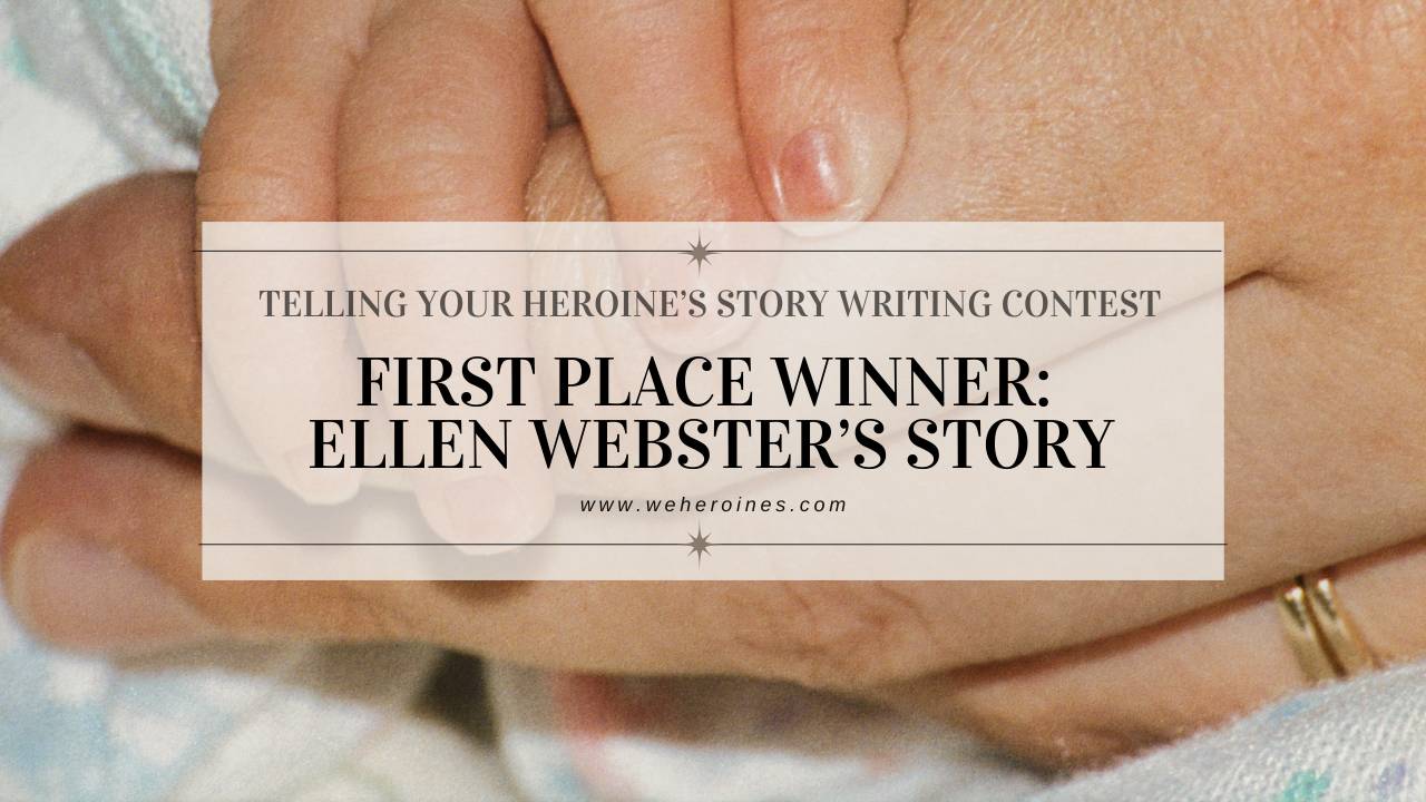 Telling Your Heroine's Story Writing Contest: 1st Ellen Webster
