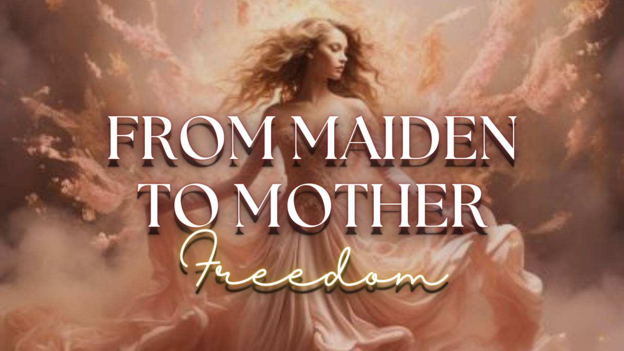 From Maiden To Mother...Freedom