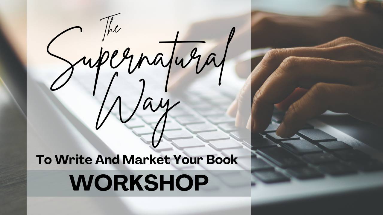 The Supernatural Way To Write And Market Your Book