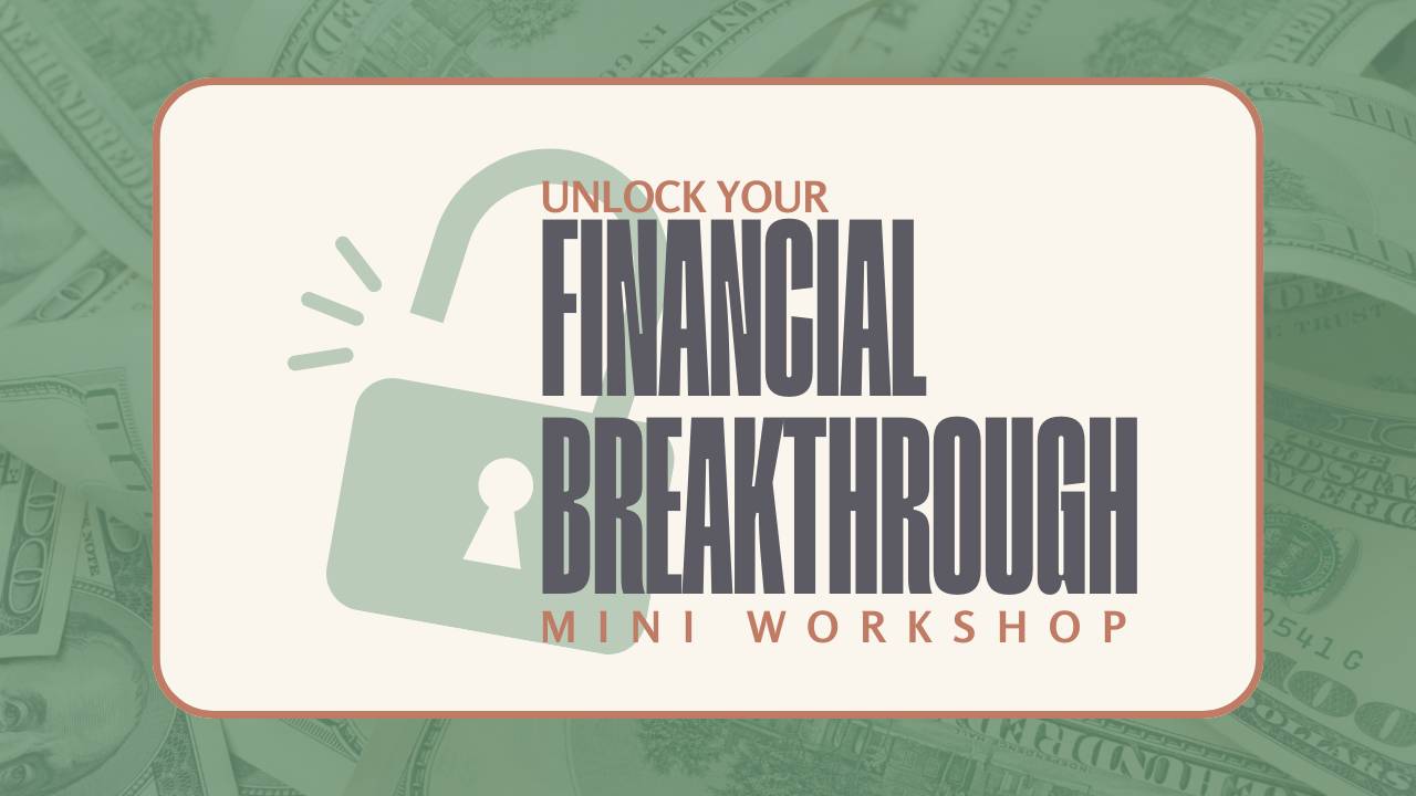 Unlock Your Financial Breakthrough Mini Workshop