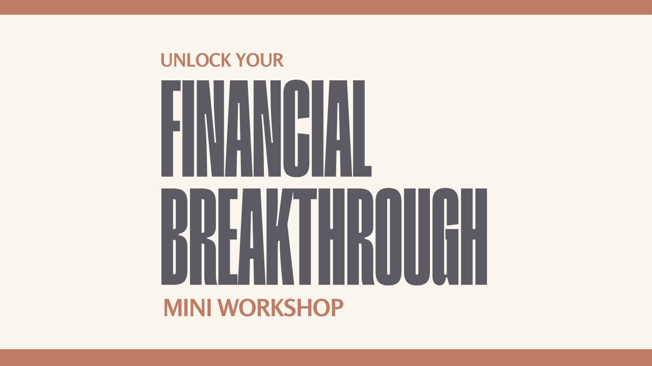 Unlock Your Financial Breakthrough Mini Workshop