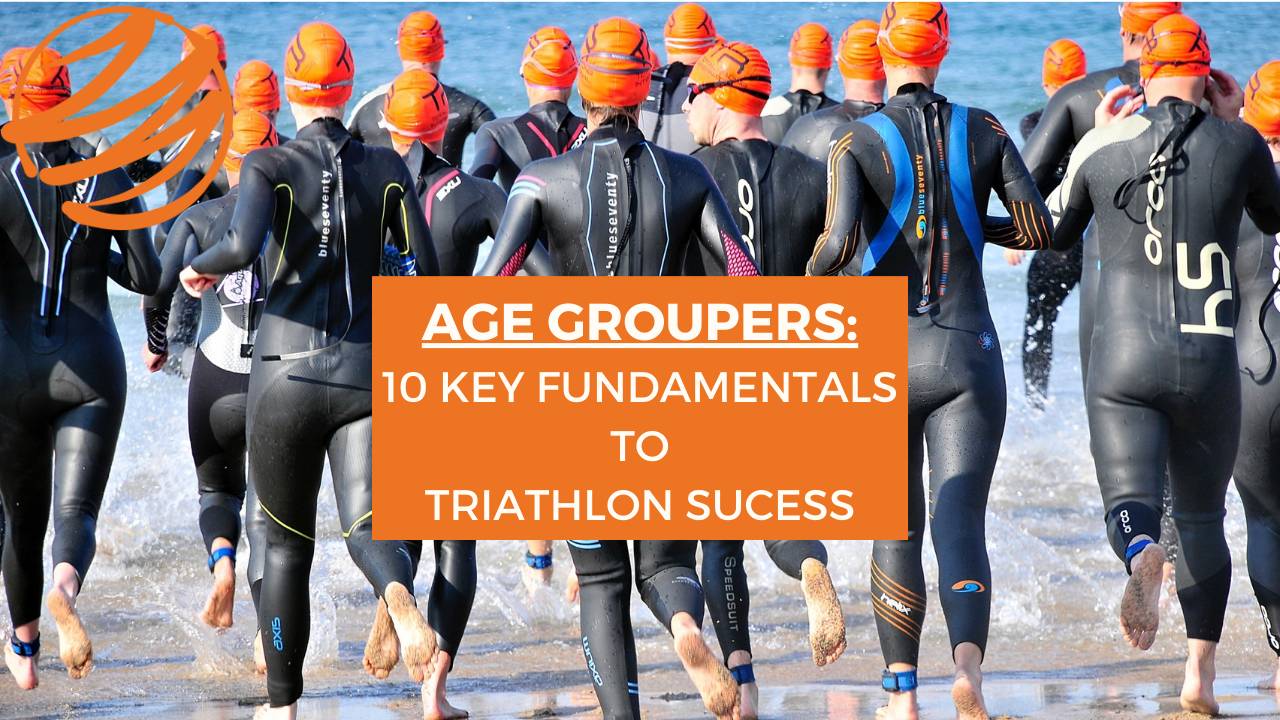 AGE GROUPERS: The 10 Fundamentals to Triathlon Success