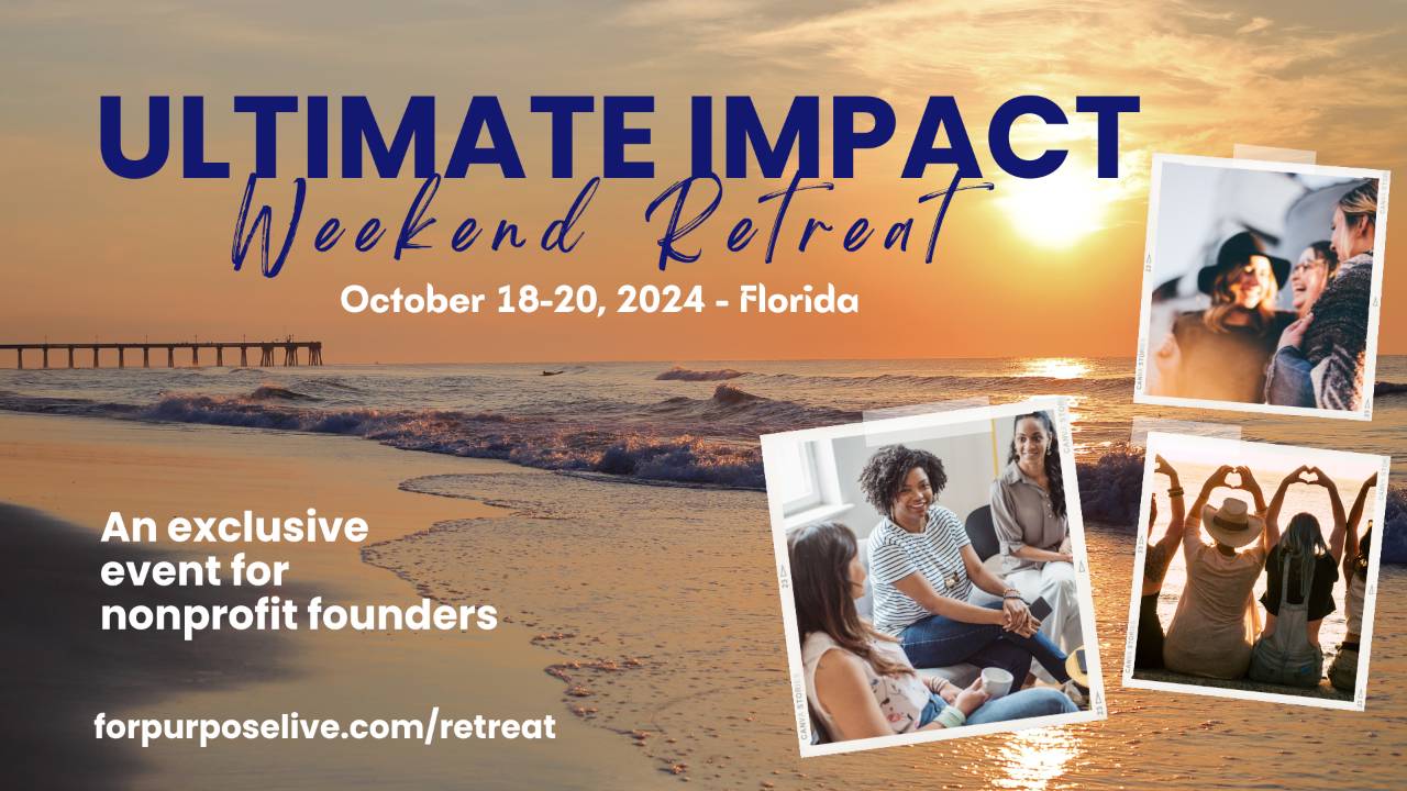 Nonprofit Founders Retreat - Ultimate Impact Weekend