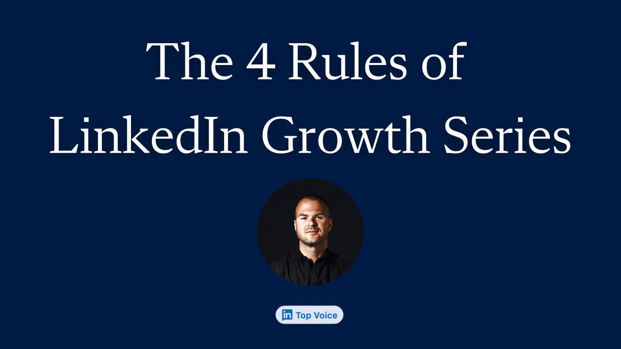 The 4 Rules of LinkedIn Growth Series by Justin Welsh