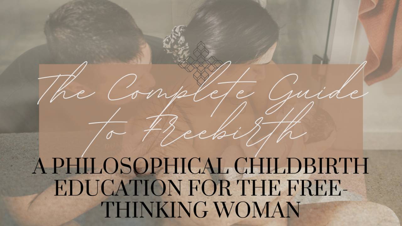 Complete Guide to Freebirth