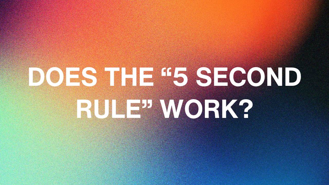 Does "The 5 Second Rule" Work?