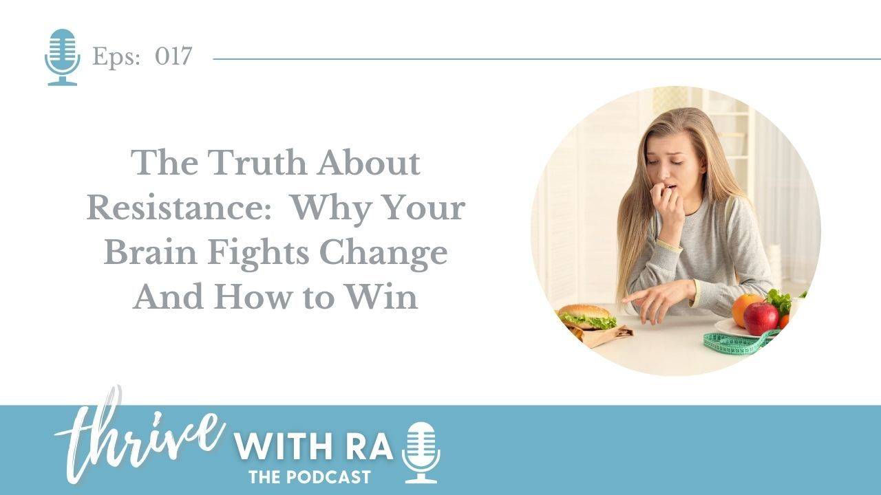 The Truth About Resistance Why Your Brain Fights Change and How to Win