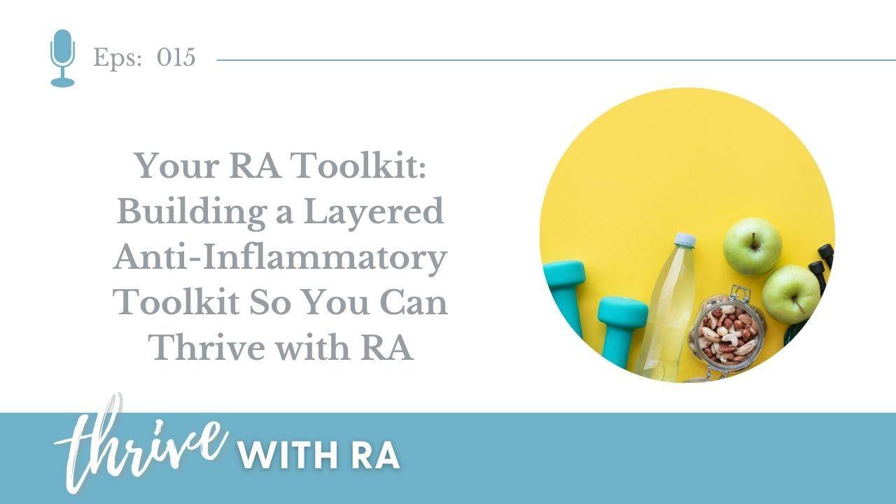 Your RA Toolkit: Building A Layered Anti-Inflammatory Toolkit