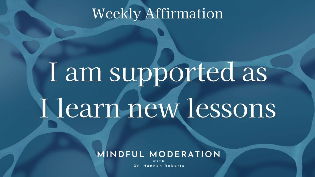 I am supported as I learn new lessons.
