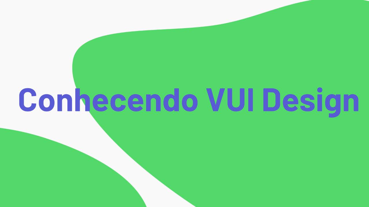 Trilha Conhecendo VUI Design