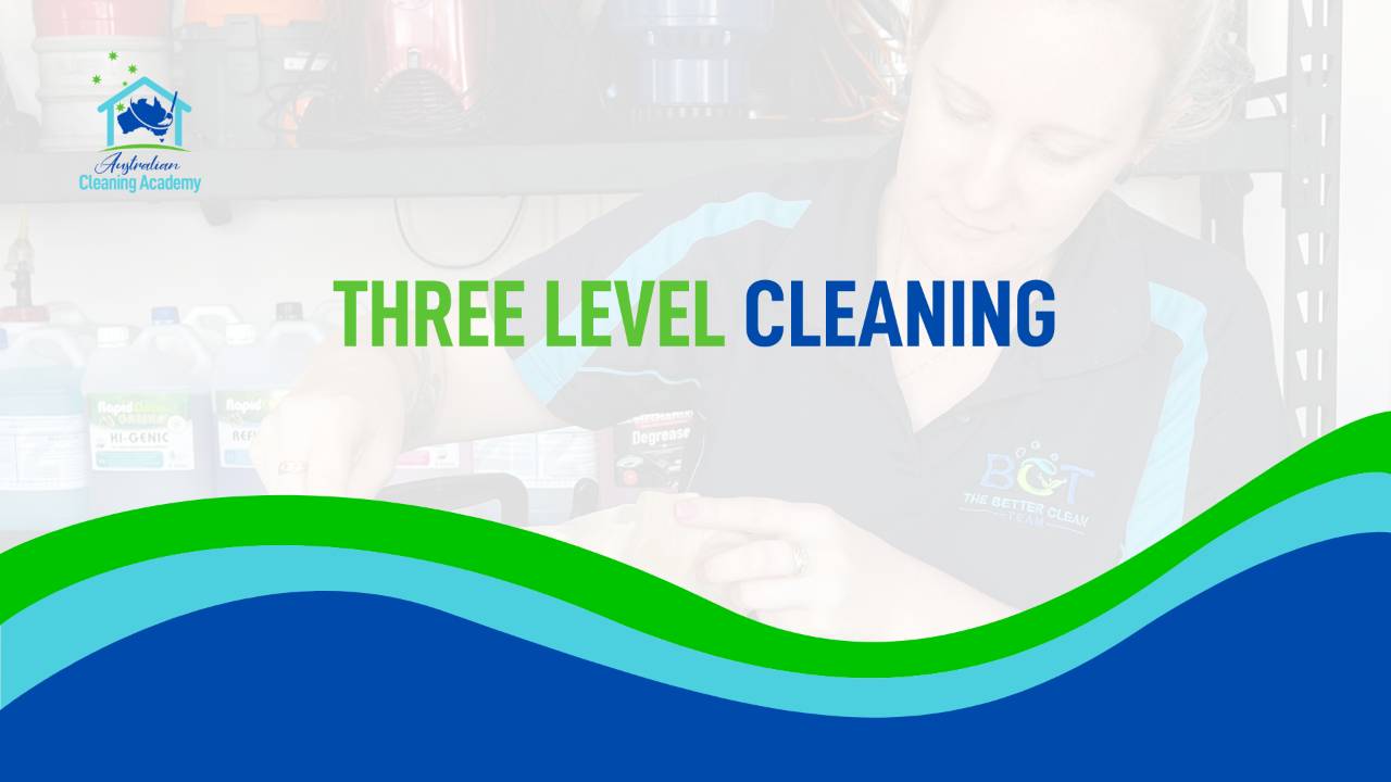 Three Level Cleaning