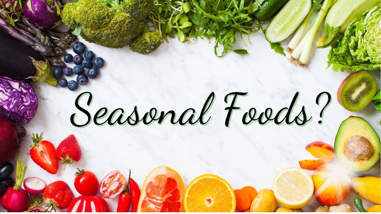 Nourishing Your Body with Seasonal Foods