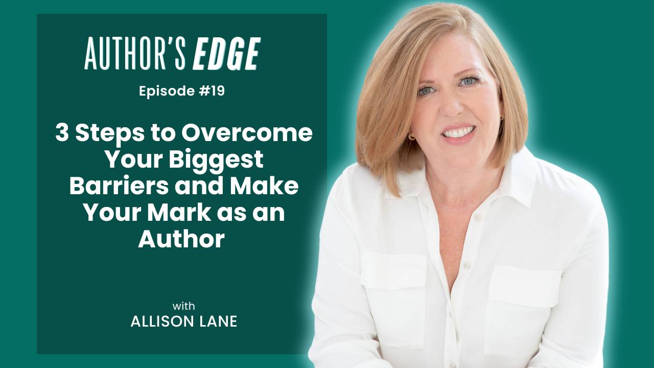 3 Steps to Overcome Barriers and Make Your Mark as an Author