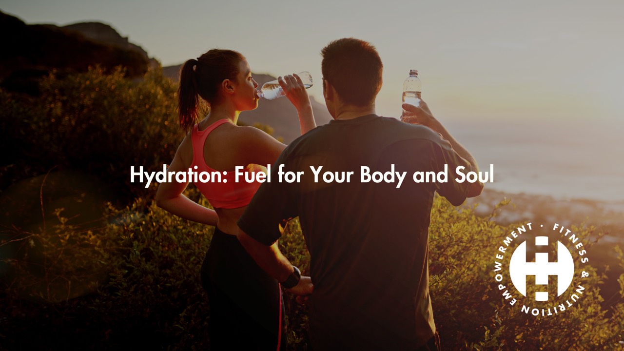Hydration: Fuel for Your Body and Soul