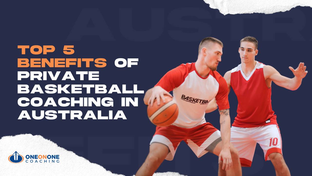 5 Game-Changing Benefits of Private Basketball Coaching in Australia