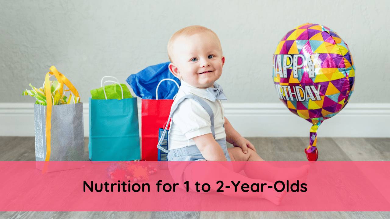 Nutritional Needs for 1 to 2 Years Olds