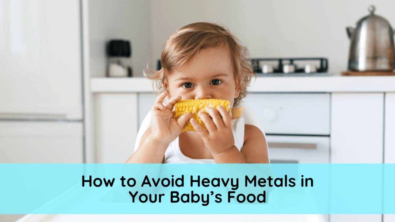 How to avoid heavy metals in baby food