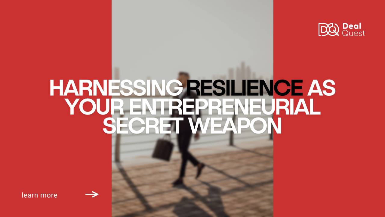 Harnessing Resilience as Your Entrepreneurial Secret Weapon