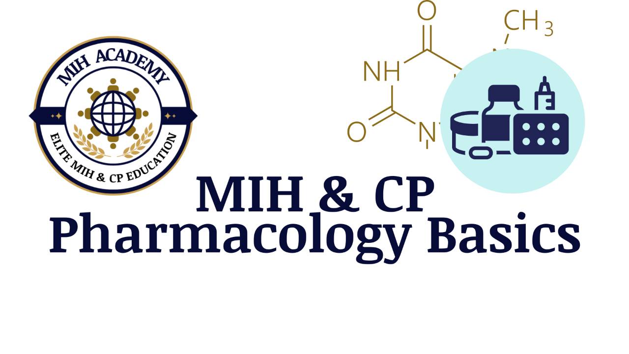 MIH & CP Pharmacology Basics