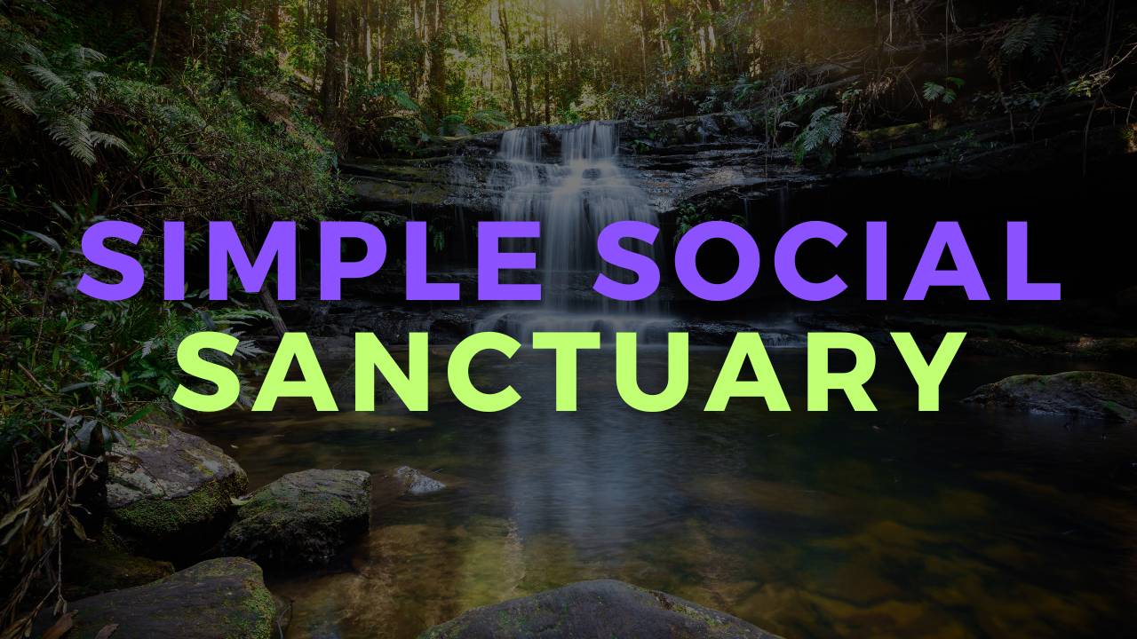 The Simple Social Sanctuary