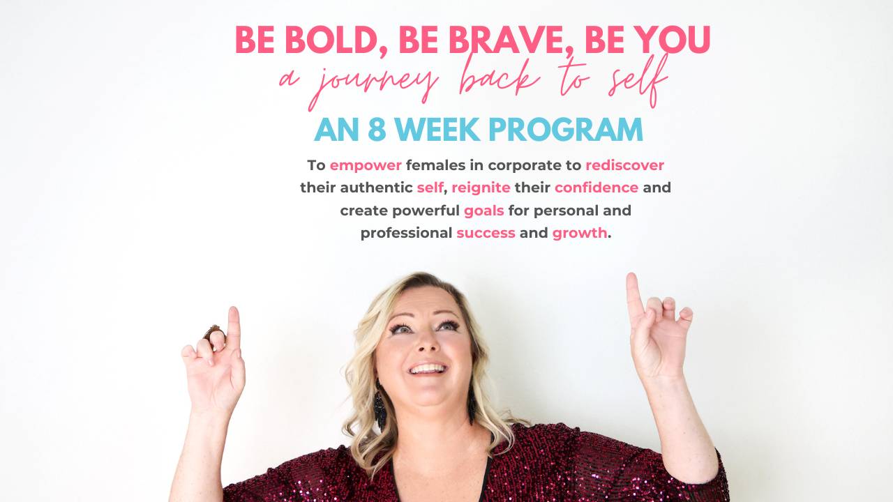 Be Bold, Be Brave, Be You - A Journey Back to Self