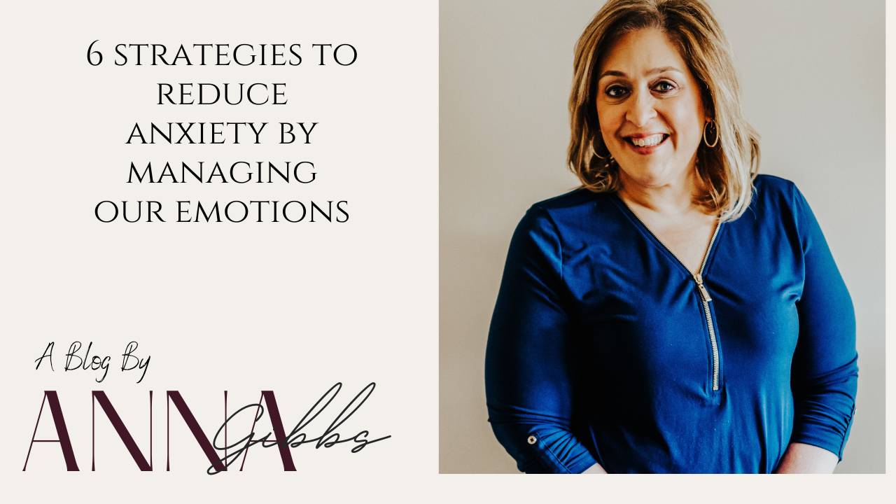 6 Strategies to Reduce Anxiety By Managing Your Emotions
